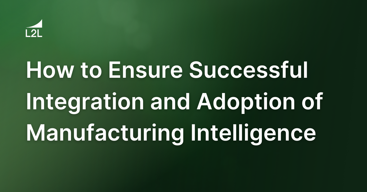 Manufacturing Intelligence Integration and Adoption